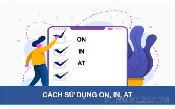 Mẹo phân biệt và cách dùng in on at trong từng trường hợp