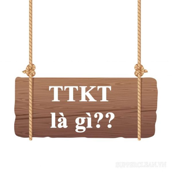 TTKT là gì? Các ý nghĩa xoay quanh cụm từ TTKT